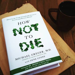 How Not To Die: Discover the Foods Scientifically Proven to Prevent and ...
