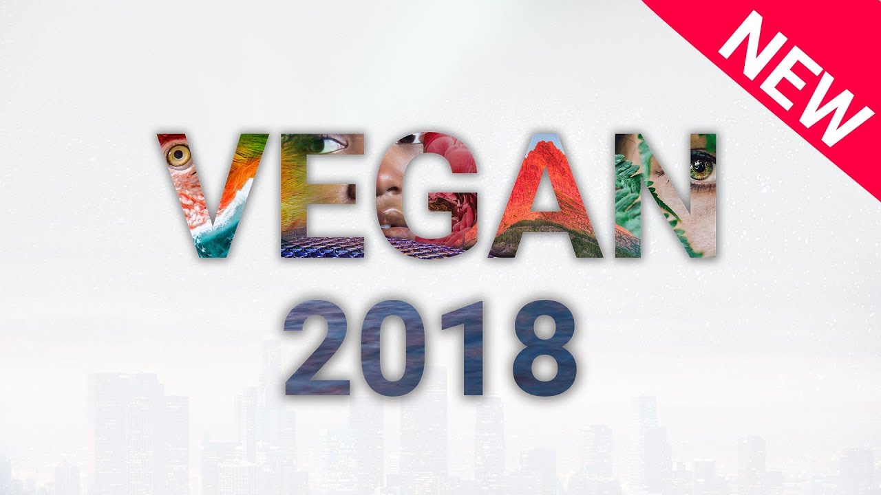Vegan 2018, A Review of the Vegan Plant-Based Movement - Humane Decisions